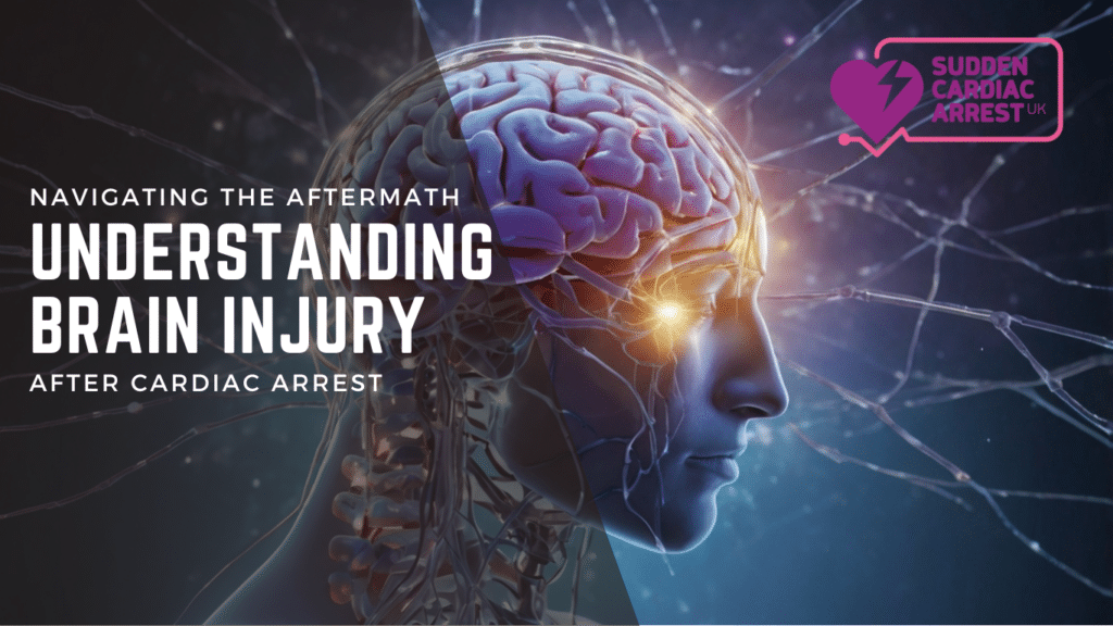 Understanding Brain Injury after Cardiac Arrest - Sudden Cardiac Arrest UK