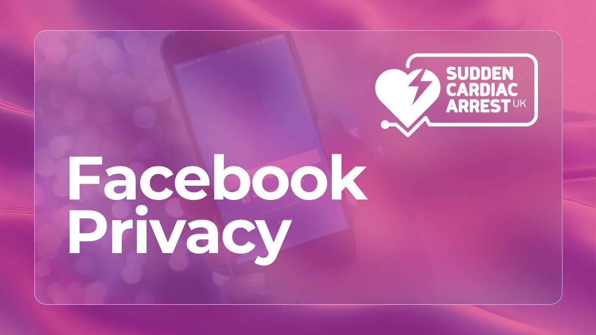 Facebook Privacy - Sudden Cardiac Arrest UK